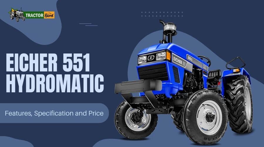 Eicher 551 Hydromatic - Features, Specification and Price