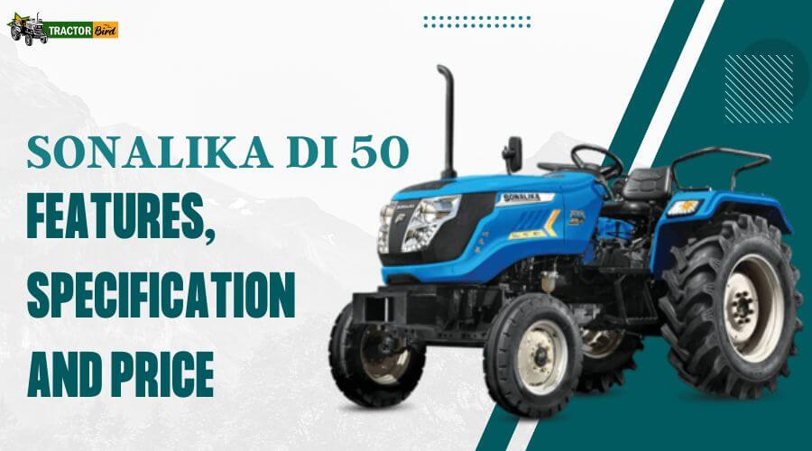 Sonalika DI 50 - Features, Specification and Price