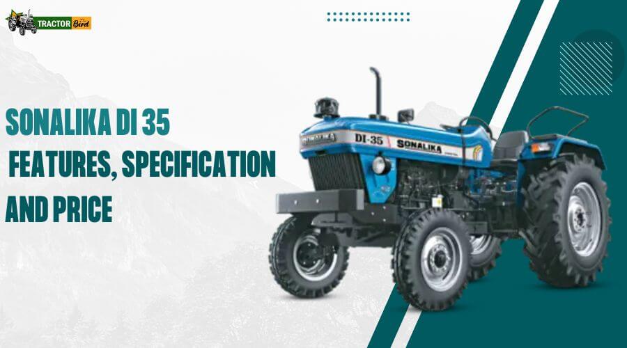 Sonalika DI 35 - फीचर्स, स्पसिफिकेशन और कीमत